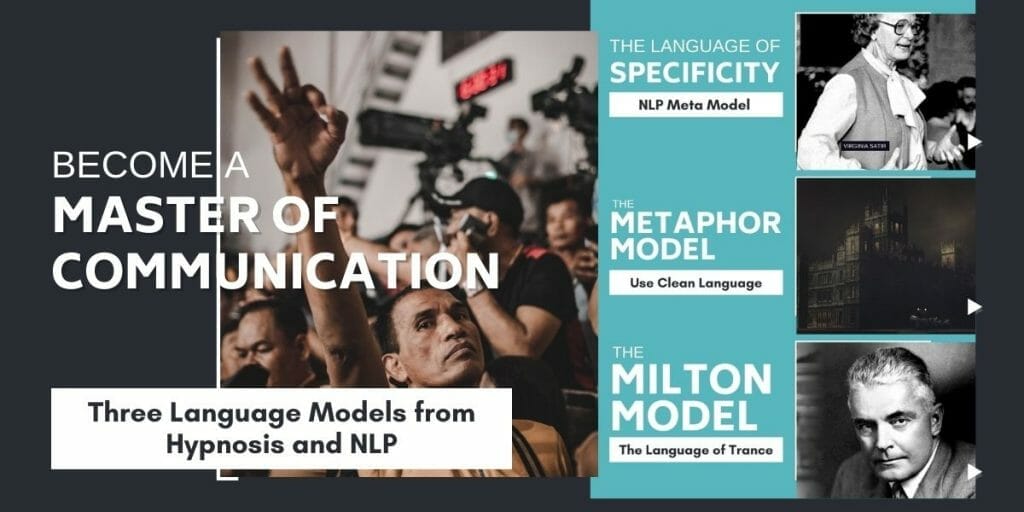 Become a Master of Communication Using These Three Language Models From Hypnosis and NLP - Mike ...