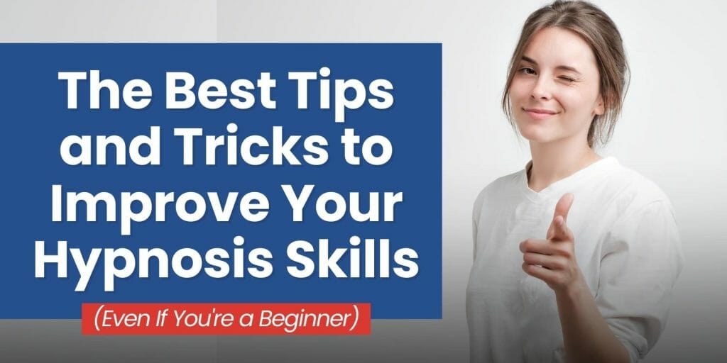 The Best Tips and Tricks to Improve Your Hypnosis Skills (Even If You're a Beginner) - Mike ...