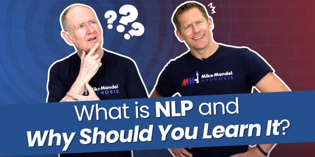 What is NLP and Why Should You Learn It? - Mike Mandel Hypnosis